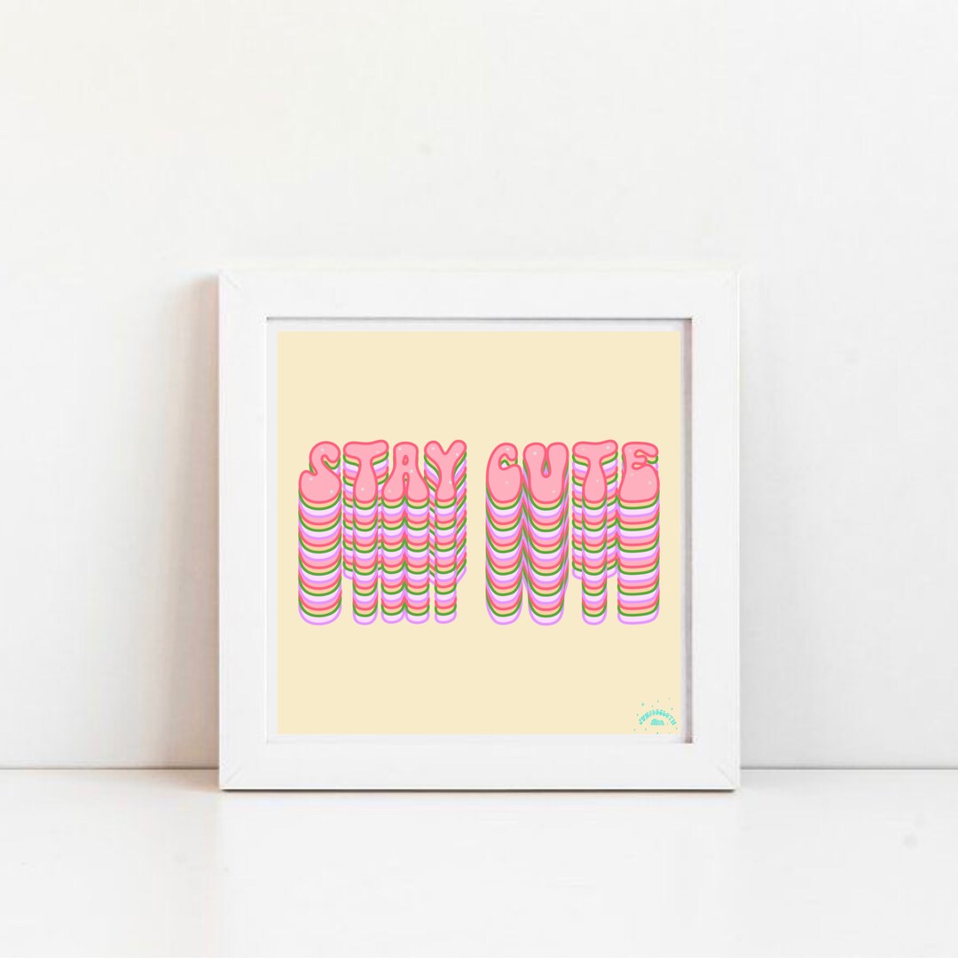Stay Cute Quote Art Print FILE DOWNLOAD - Etsy