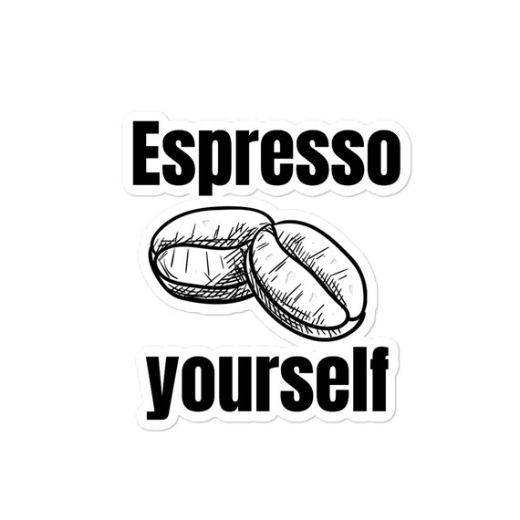 Espresso Yourself Sticker | Etsy