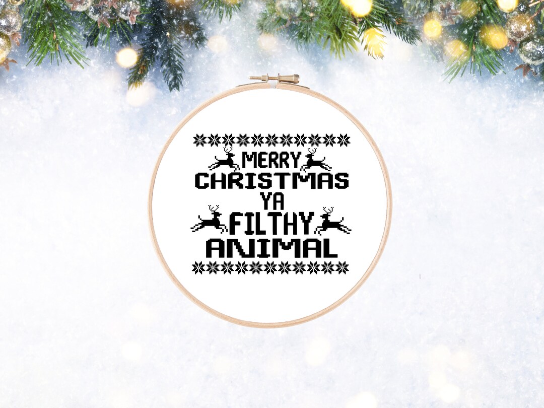 Christmas Embroidery Pattern Merry Christmas Ya Filthy Animal ...