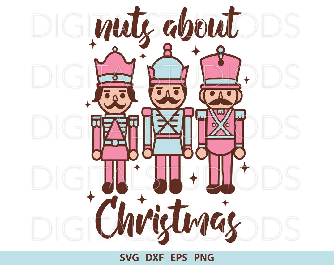 Nuts About Christmas Svg, Nutcrackers Svg, Christmas Nutcrackers Png ...
