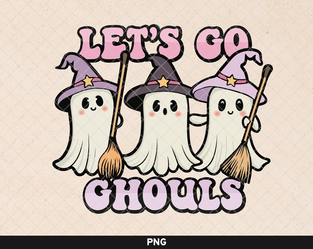 Let's Go Ghouls Png Sublimation, Cute Ghosts Halloween Design, Retro ...