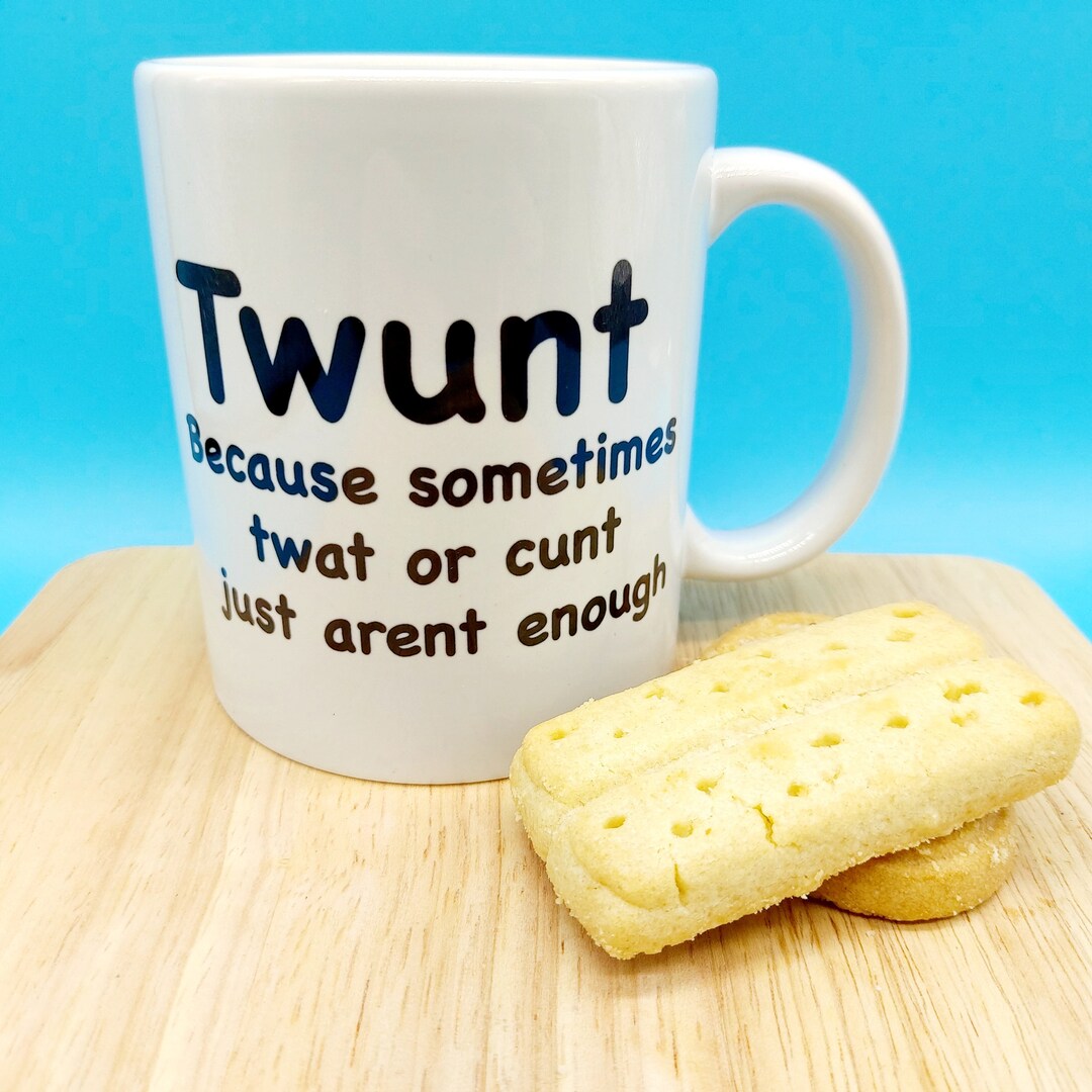 Twunt. Because Sometimes Twat or Cunt Just Aren't Enough. MUG - Etsy