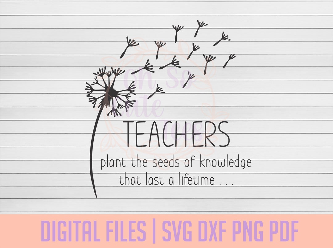 Teachers Plant the Seeds of Knowledge DIGITAL DOWNLOAD Svg, Dxf, Png ...