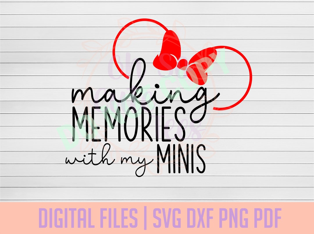 Making Memories With My Minis DIGITAL DOWNLOAD Svg, Dxf, Png, Pdf - Etsy