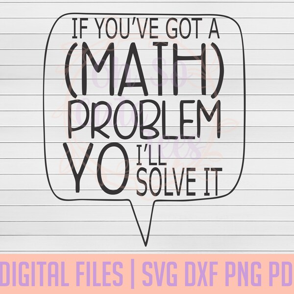If You've Got a Math Problem Png - Etsy