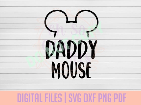 Daddy Mouse DIGITAL DOWNLOAD Svg Dxf Png Pdf | Etsy