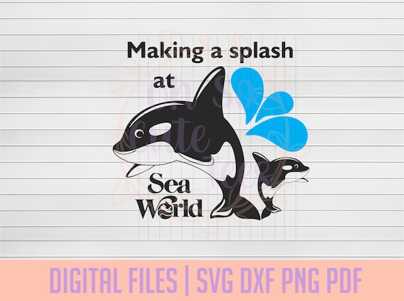 Making a Splash at Sea World DIGITAL DOWNLOAD Svg Dxf Png | Etsy