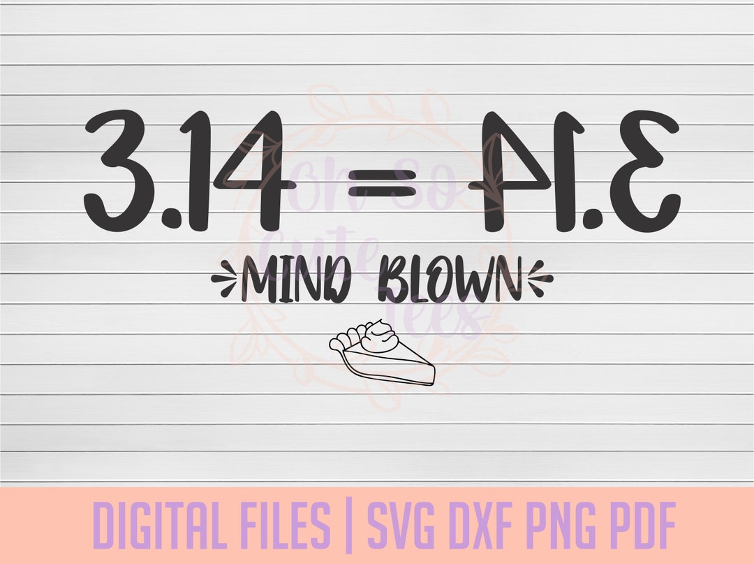 Pi Day Mind Blown, 3.14 DIGITAL DOWNLOAD Svg, Dxf, Png, Pdf - Etsy