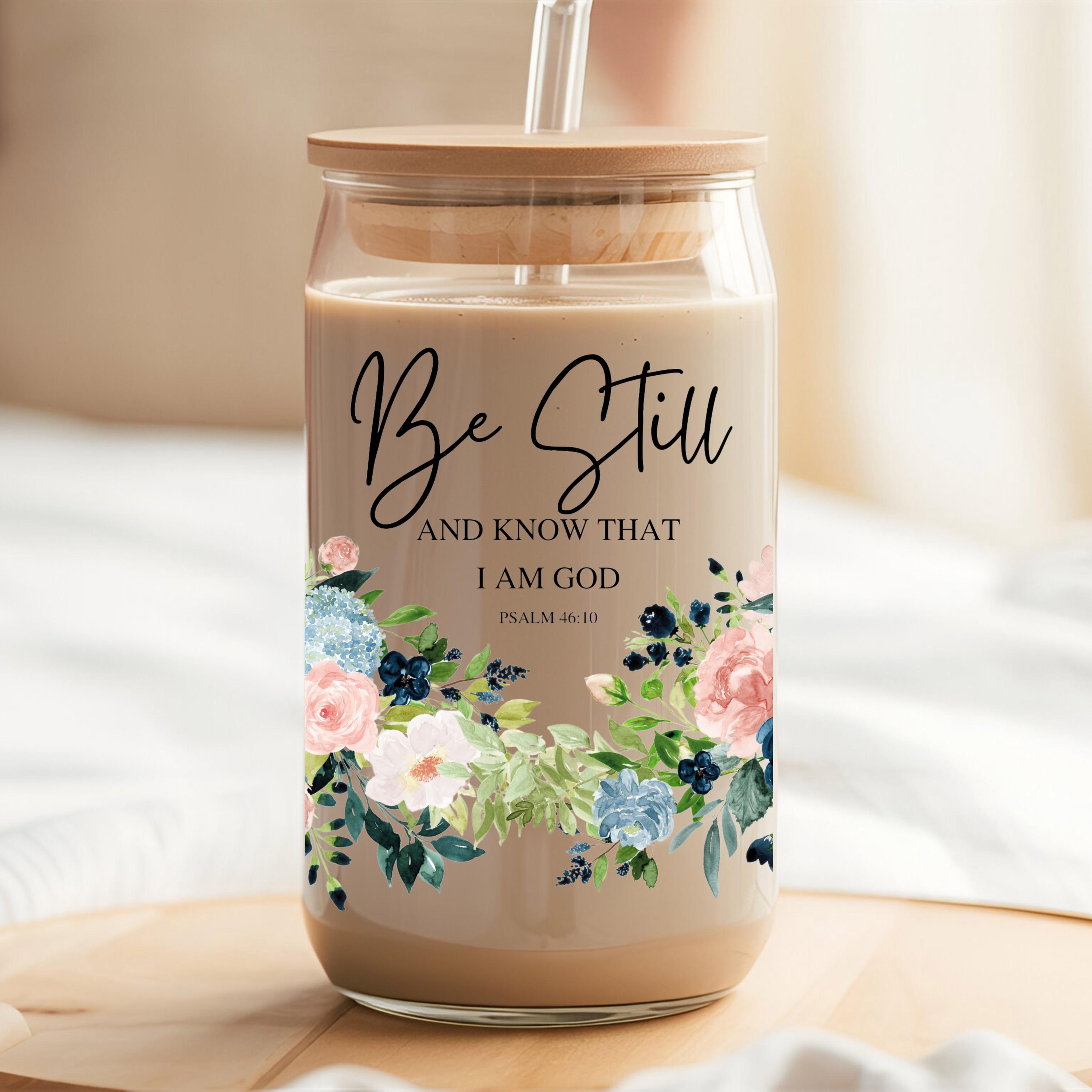Floral Glass Can - Be Still Psalm 46:10, Inspirational Tumbler Wrap ...