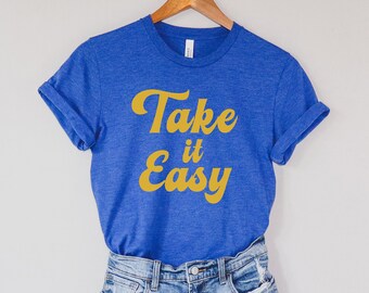 Take It Easy Shirt | Etsy