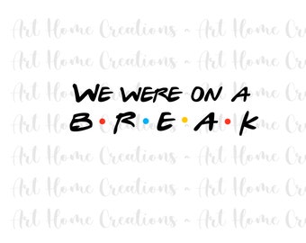 Friends We Were on a Break - Etsy