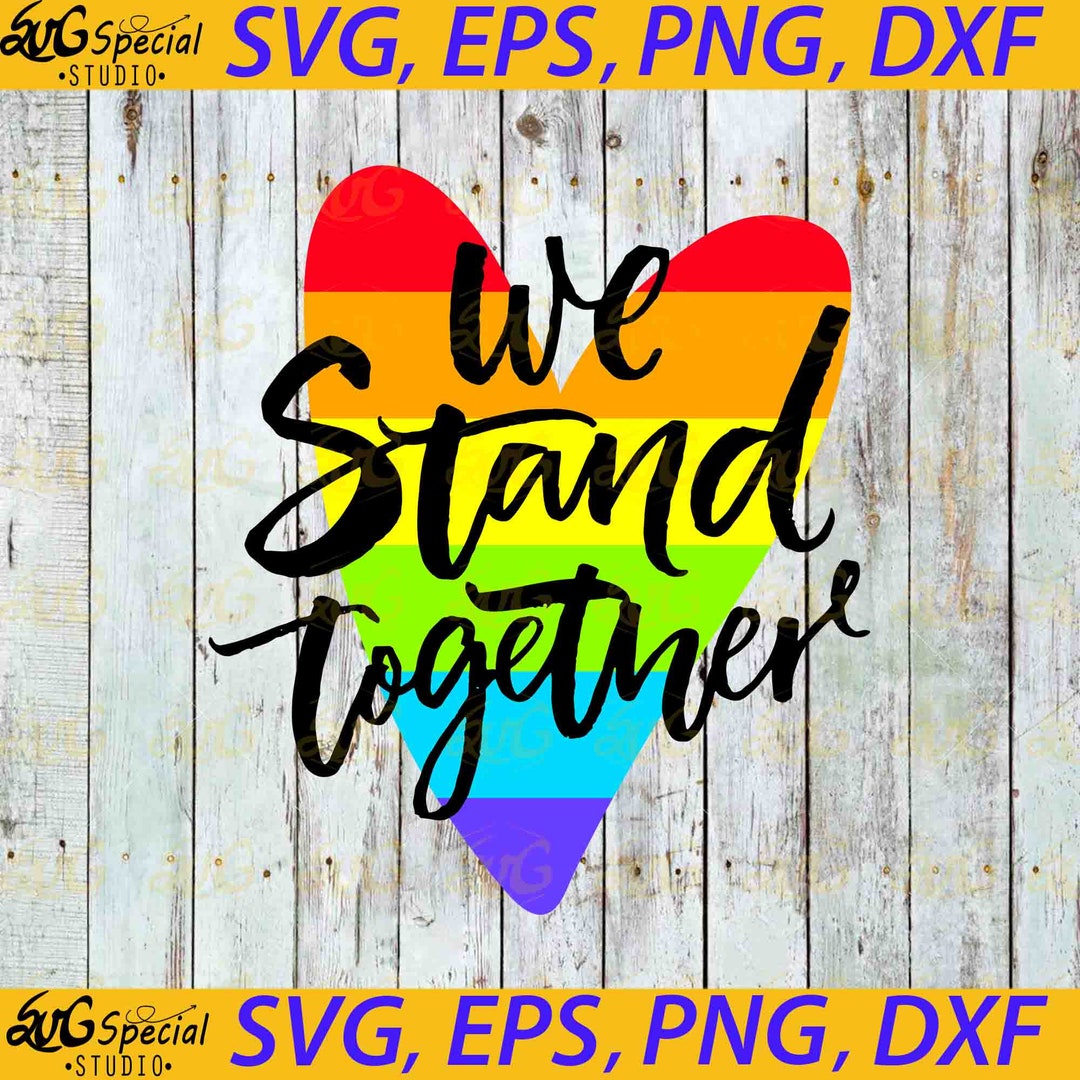 We Stand Together Svg, LGBT Pride Svg, Lesbian Pride Svg, Gay Pride Svg ...