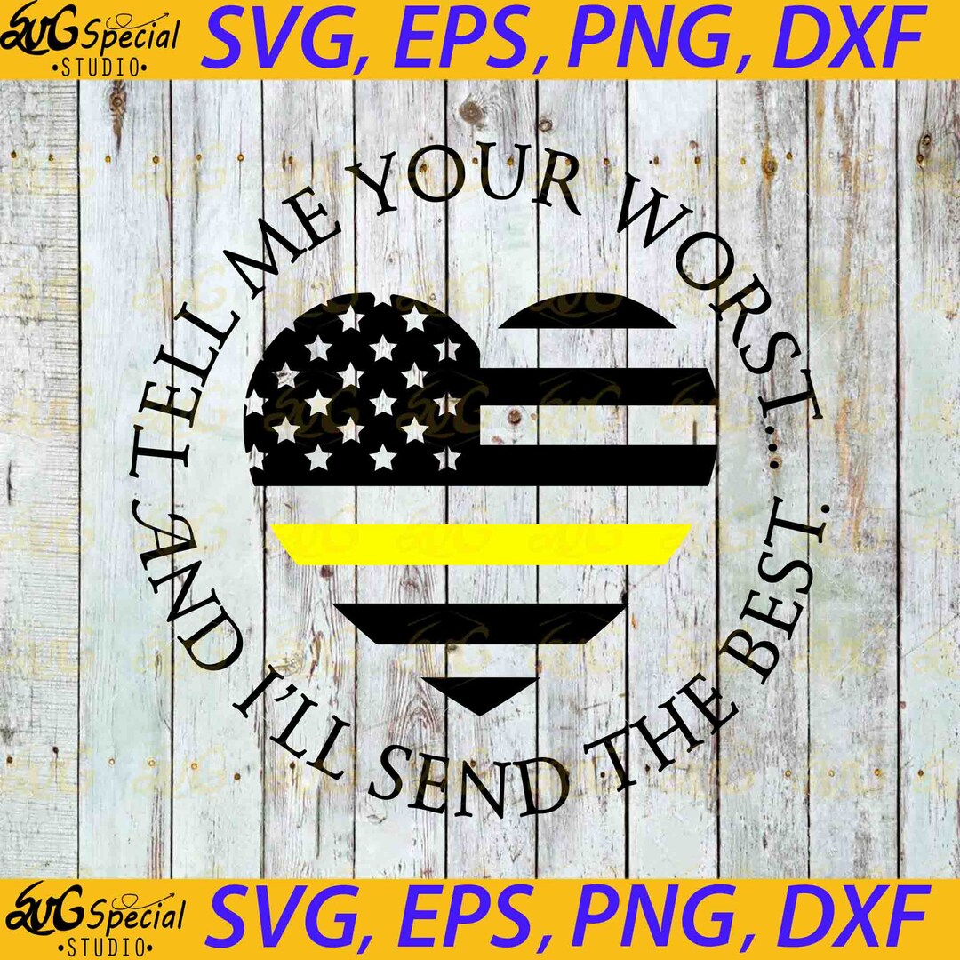 Tell Me Your Worst and I'll Send the Best Svg, Jobs Svg, Cricut File ...