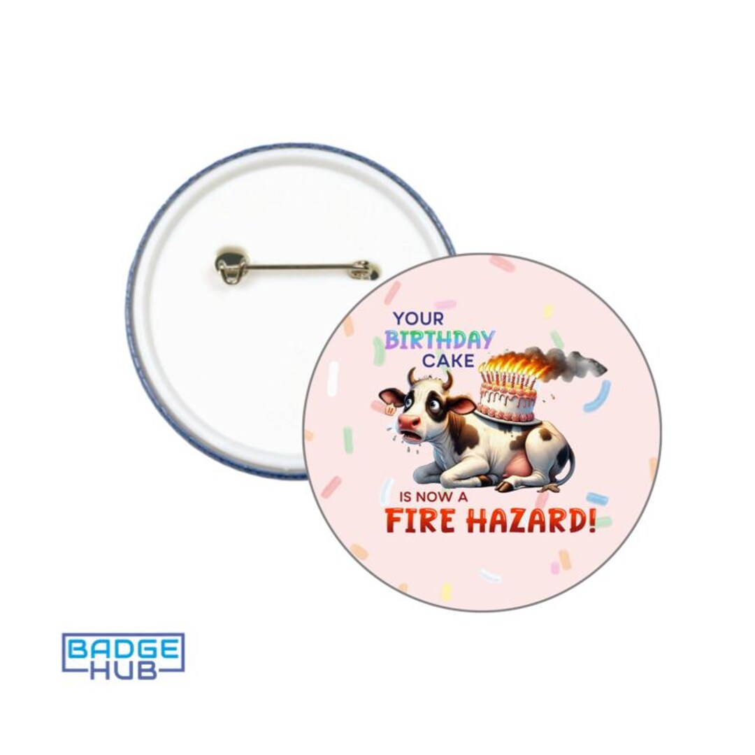 Your Birthday Cake is Now A Fire Hazard 58mm Birthday Badge - Etsy