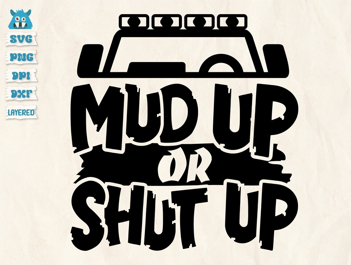 Mud up or Shut up Svg Mud Run Svg off Road Truck Motorcross | Etsy