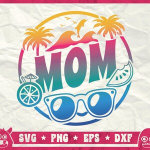 Mom Svg, Beach Mom Svg, Mama Mommy Mom Svg, Mom Life Svg, Summer Vibes ...