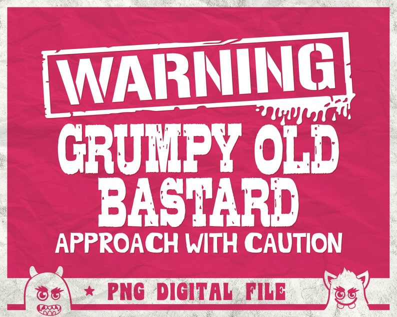 Warning Grumpy Old Bastard Svg, Approach With Caution Svg, Old People ...