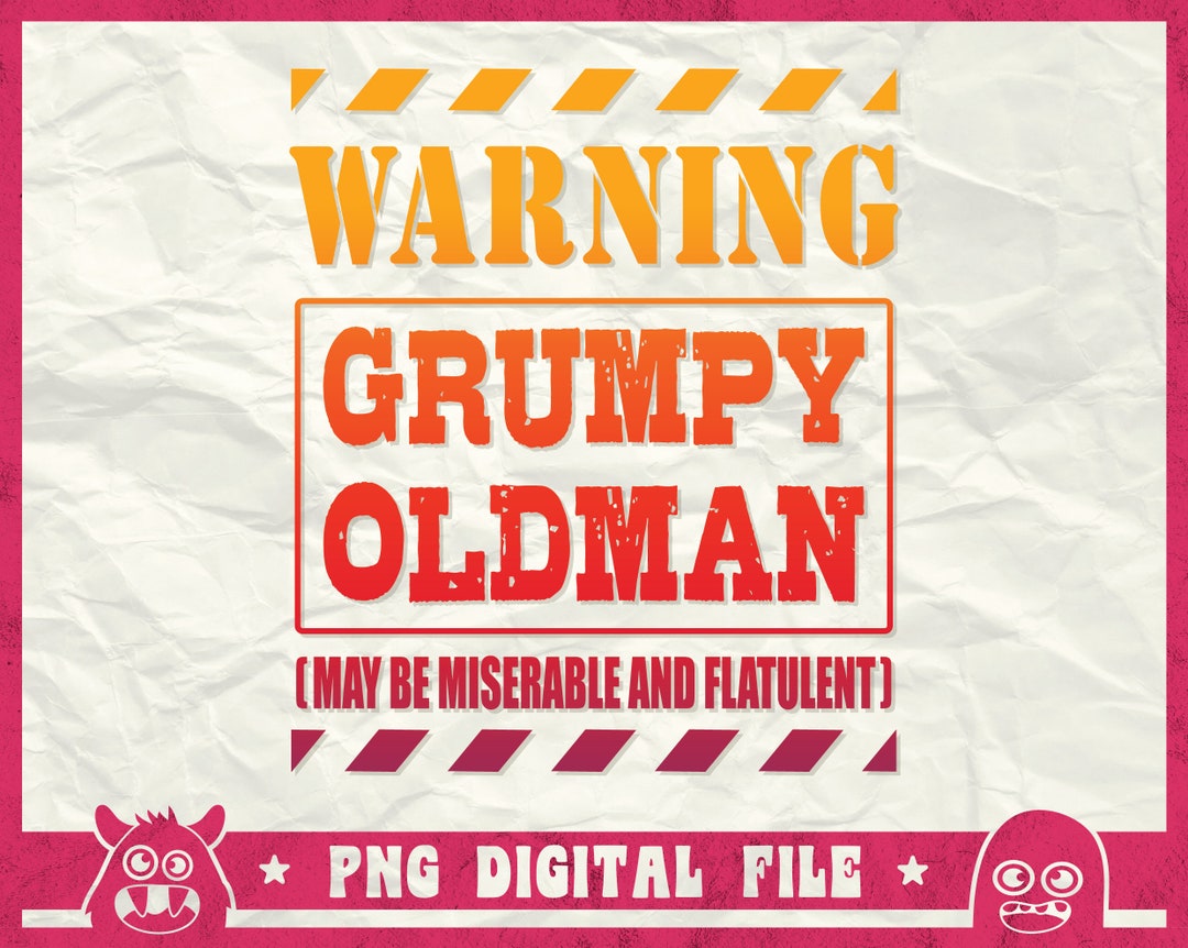 Warning Grumpy Oldman May Be Miserable and Flatulent Svg, Old People ...