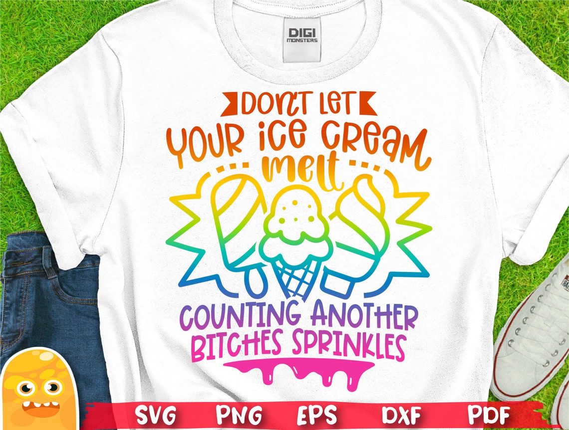 Don't Let Your Ice Cream Melt Counting Another Bitches | Etsy