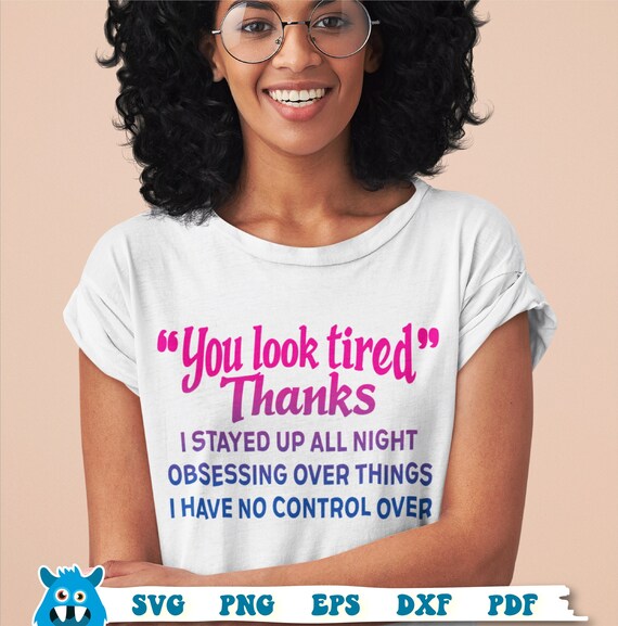 You Look Svg You Look Tired Svg Thanks I Stayed up All Night | Etsy