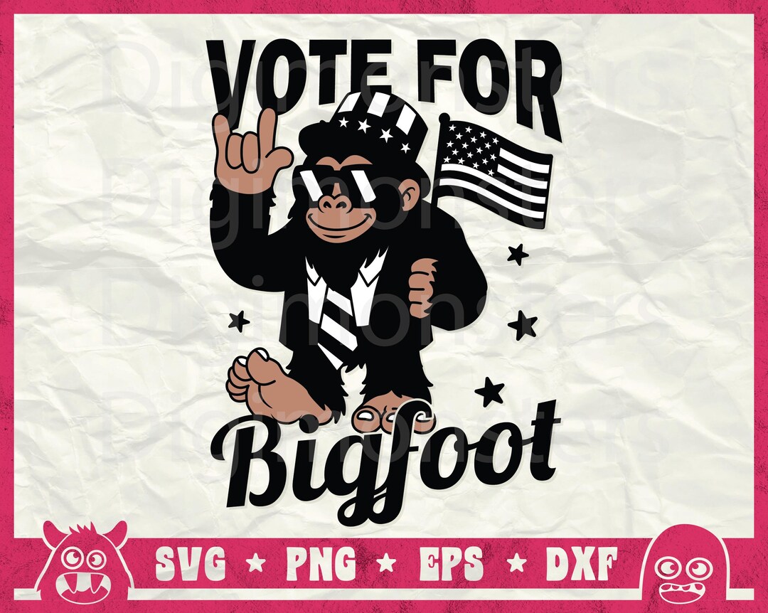 Vote for Bigfoot Svg, President Bigfoot Svg, Election 2024 Shirt ...