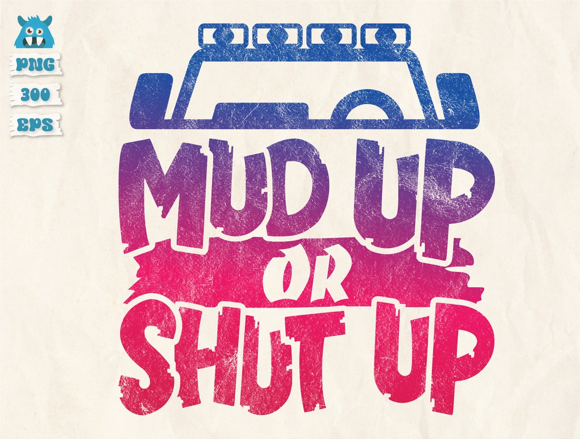 Mud up or Shut up Svg Mud Run Svg off Road Truck Motorcross | Etsy