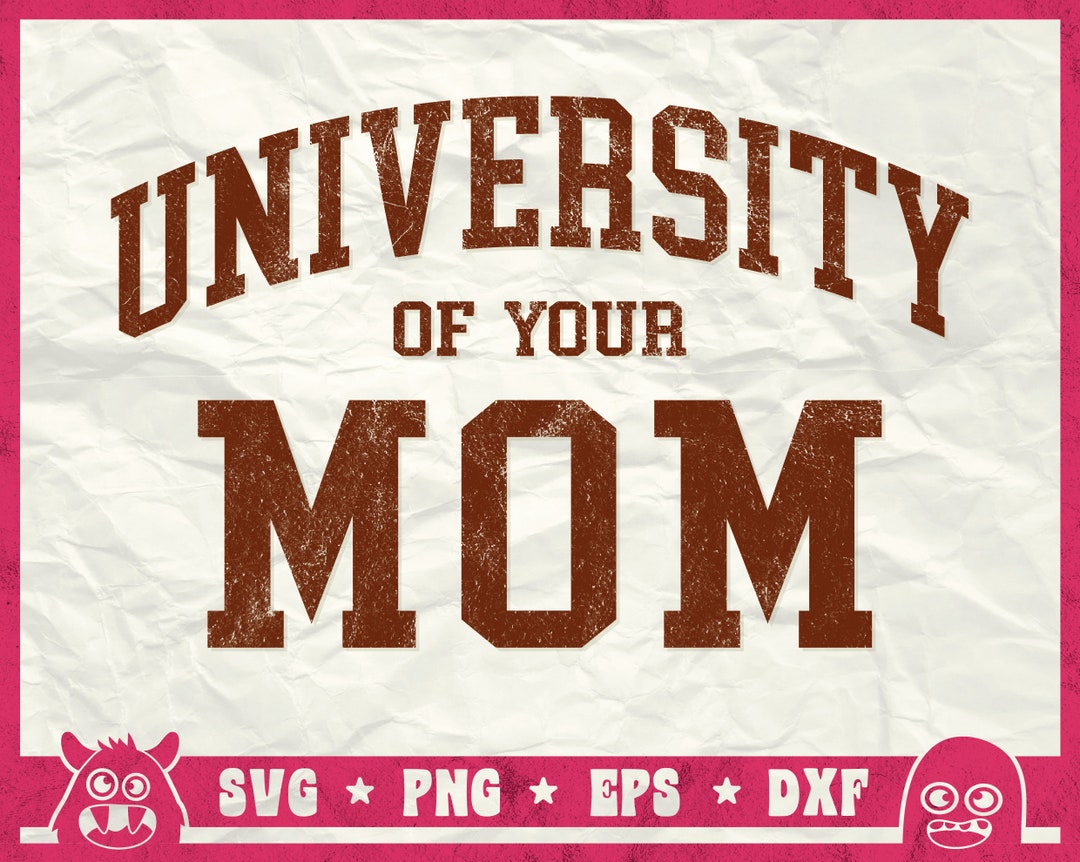 University of Your Mom Svg, Mom Life Svg, Best Mom Svg, Mother's Day ...