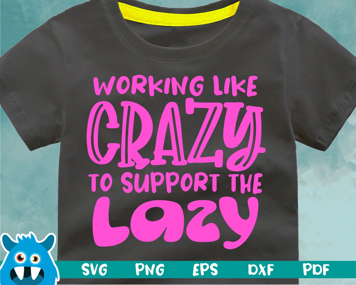 Working Like Crazy To Support The Lazy Svg WTF Work hard | Etsy