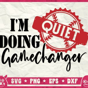 Quiet I'm Doing Game Changer Svg, Baseball Lover Shirt Svg, Gamechanger ...