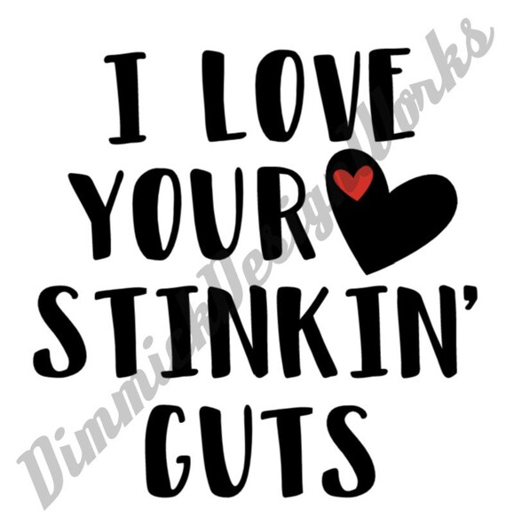 I love your STINKIN' guts SVG file | Etsy
