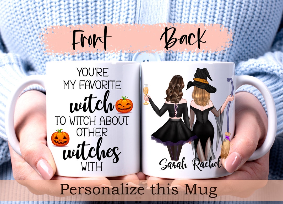 Witch Best Friends Mug - You Are My Favorite Witch , Personalized ...