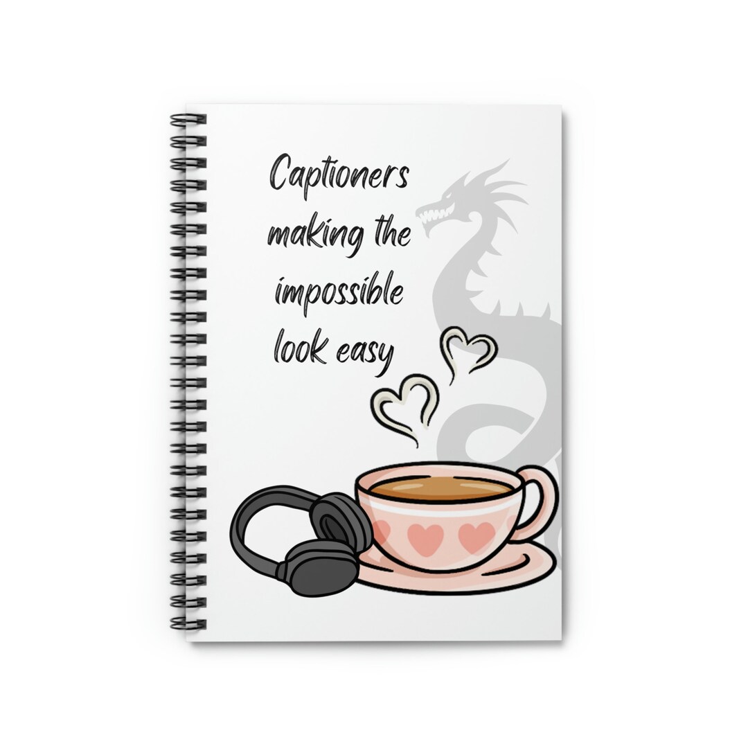 Captioners Making the Impossible Look Easy. Spiral Notebook - Ruled ...