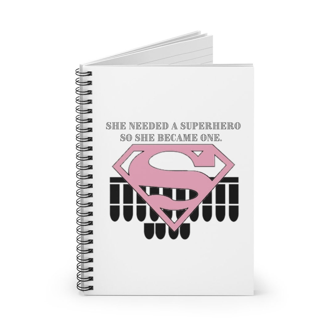 She Needed a Superhero so She Became One. Spiral Notebook, Steno ...