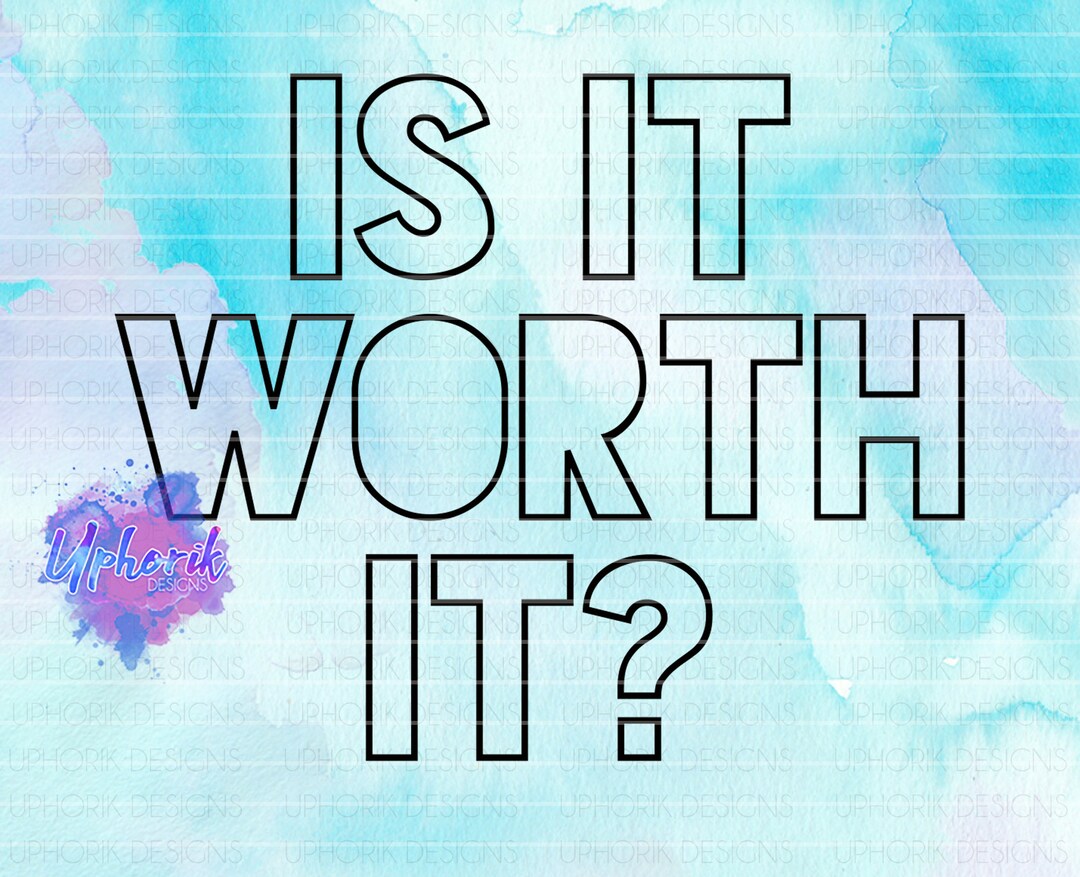 Is It Worth It? SVG! Great for Shirts/clothing or Car Decals! - Etsy
