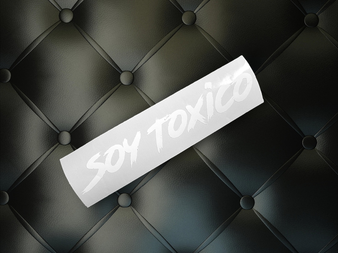 Soy Toxico Vinyl Decal Sticker Mexican Decal Truck Decal Sticker Many ...