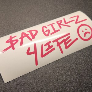 Sad Girlz 4 Life Vinyl Decal Sticker Bigger Size 29 Colors Decal ...