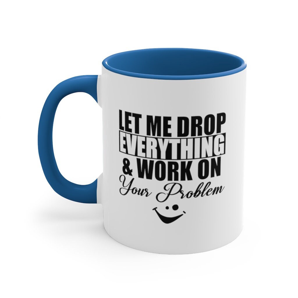 Coworker Gift Idea, Let Me Drop Everything Mug, Workplace Coffee Mug ...