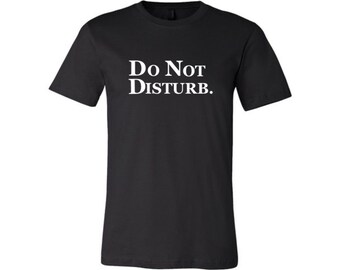 Do Not Disturb T Shirt - Etsy