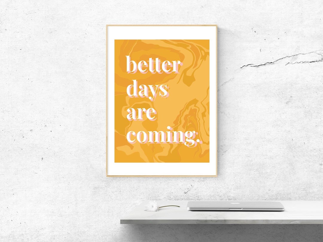 Better days are coming art print, positive quote, aesthetic art, matte ...