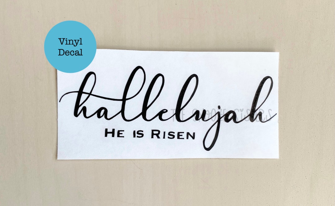 Hallelujah He is Risen -vinyl Decal- Easter Decor, Christian Decal ...
