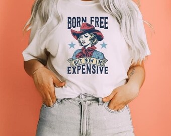 Born Free but Now I'm Expensive - Etsy