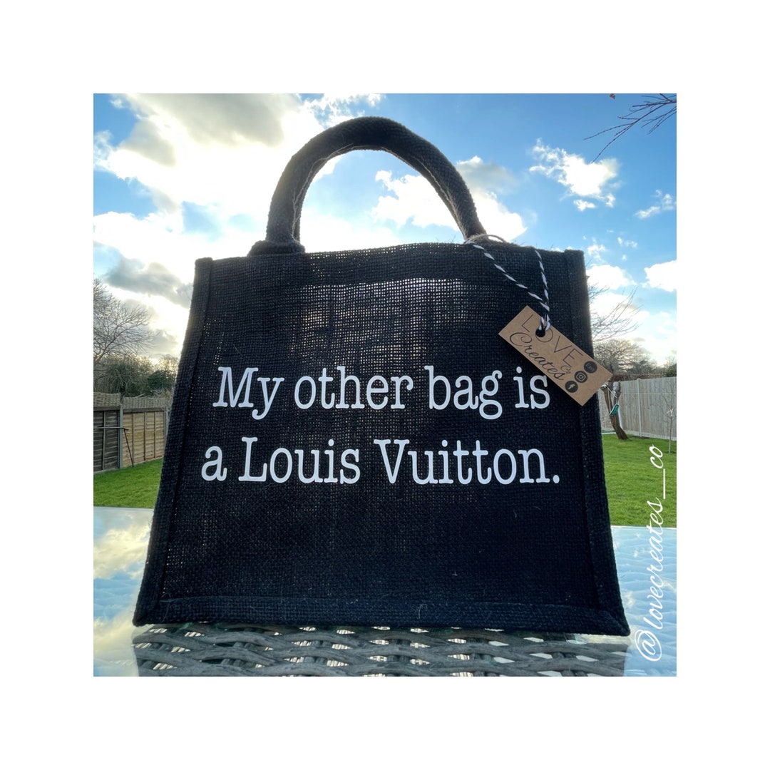 My Other Bag is a Louis Vuitton, or Your Choice of Wording Black Jute ...