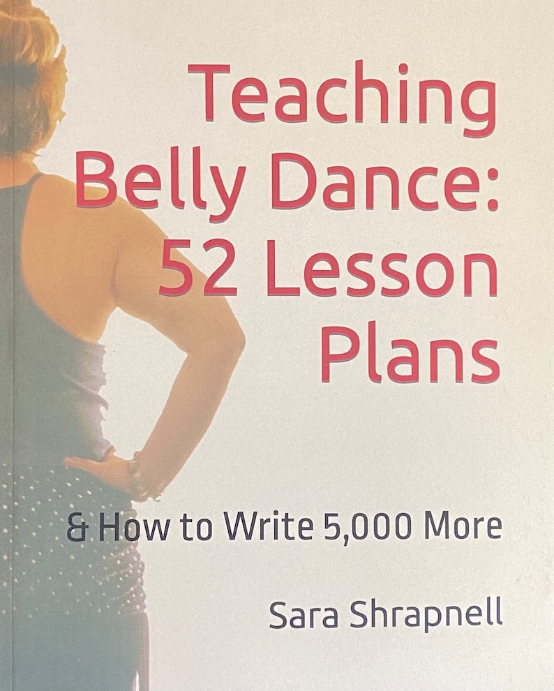 52 Lesson Plans and How to Write 5,000 More : Teaching Belly Dance pdf ...