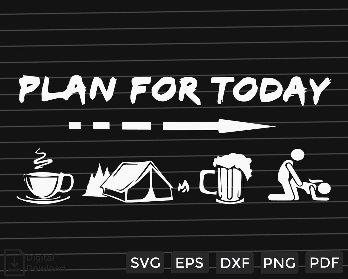 Plan For Today Coffee Camping Beer And Sex Svg Png Etsy