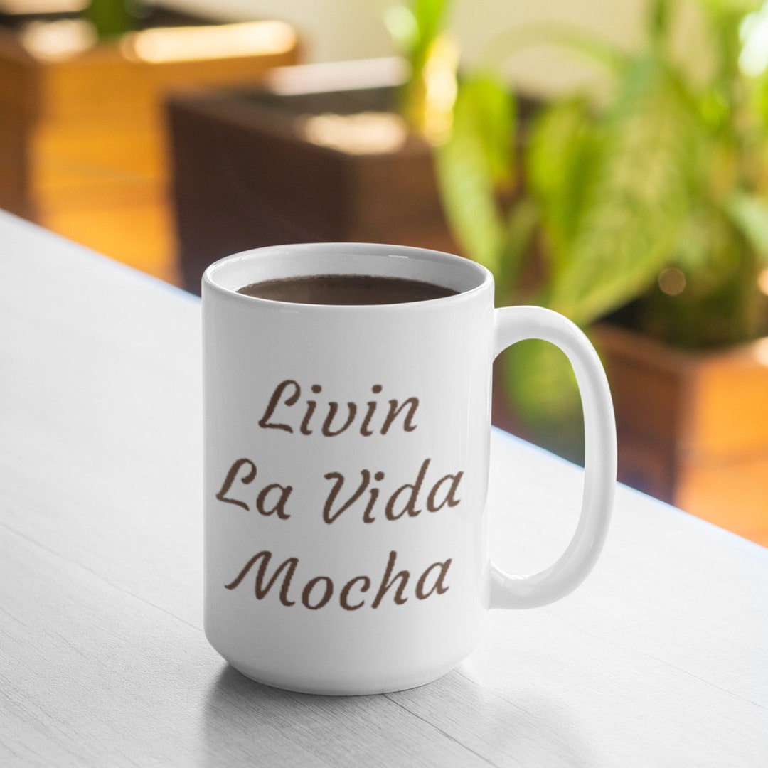 Livin La Vida Mocha 11oz Mug 15oz Mug - Etsy Italia