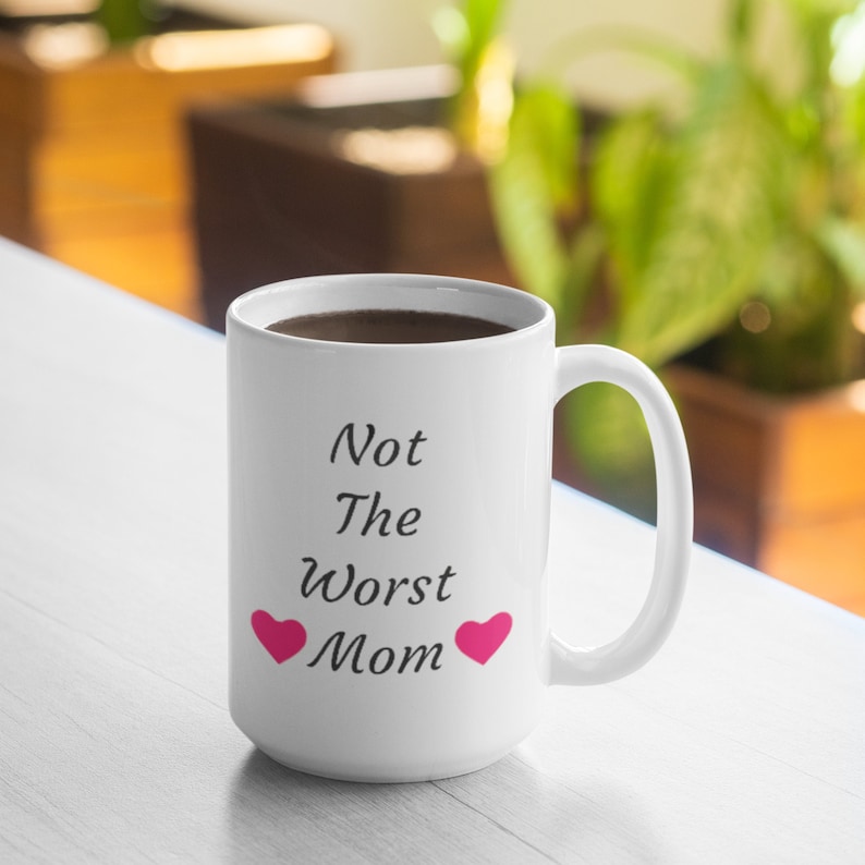 Not the Worst Mom Mug - 11oz Mug 15oz Mug - Etsy
