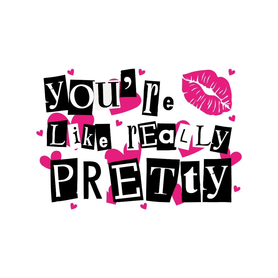 You're Like Really Pretty Mean Girls Svg Jpg Png/mean Girls Funny Shirt ...