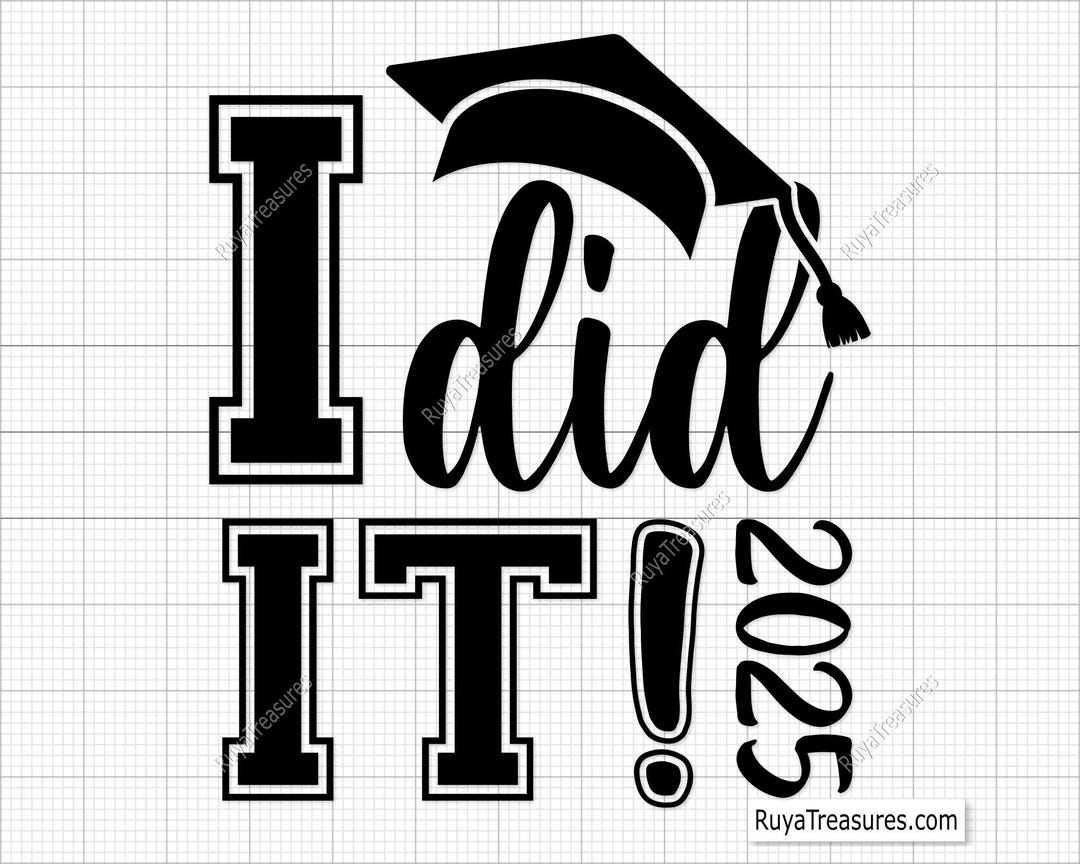 I Did It Svg Png, Graduation Svg, Graduate Svg, Graduation 2025 Svg ...