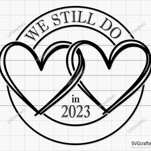 25th Anniversary Svg, Wedding Anniversary Svg, We Still Do Svg 1st, 5th, 10th, 15th, 20th, 25th ...