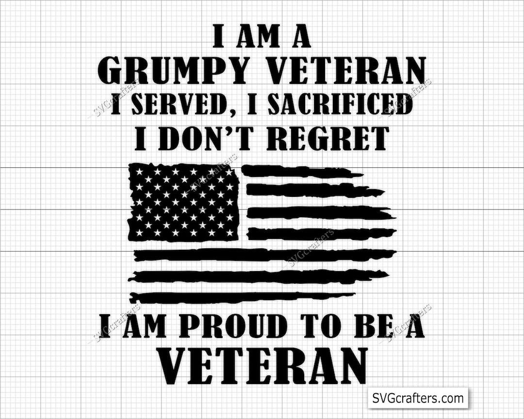 I Am A Grumpy Veteran Svg, Veteran Svg, Military Svg, Patriotic Svg ...